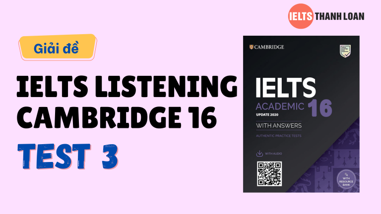 IELTS Listening Cambridge 16 Test 3 – Transcript & Answers