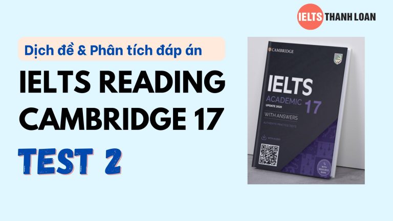 IELTS Reading Cambridge 17 Test 2: Dịch đề, Phân Tích đáp án