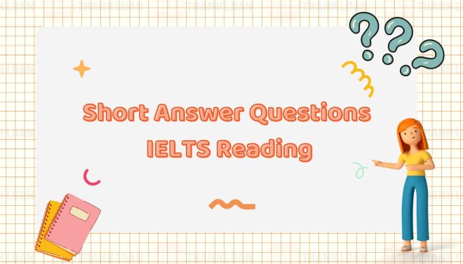 Phương Pháp Làm Bài Short Answer Questions IELTS Reading