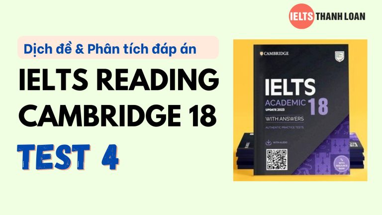 IELTS Reading Cambridge 18 Test 4: Dịch đề, Phân Tích đáp án