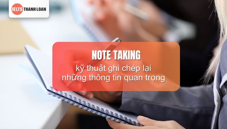 Cách Take Note Trong IELTS Listening Giúp Cải Thiện điểm Số